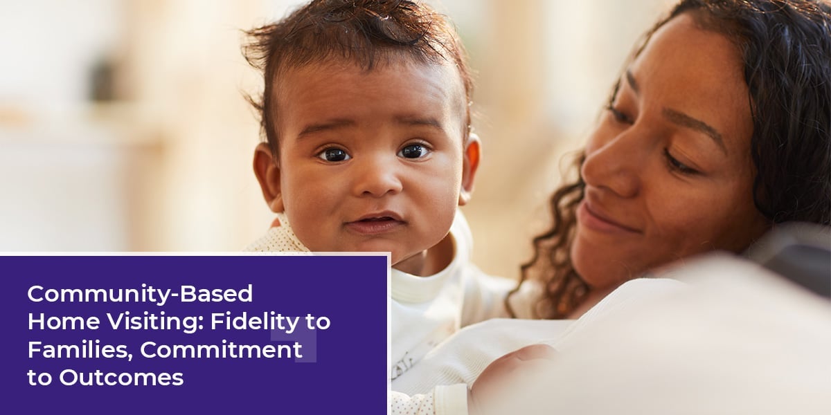 Community-Based Home Visiting: Fidelity to Families